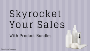 Skyrocket Your Sales with Product Bundles - Step Into Success